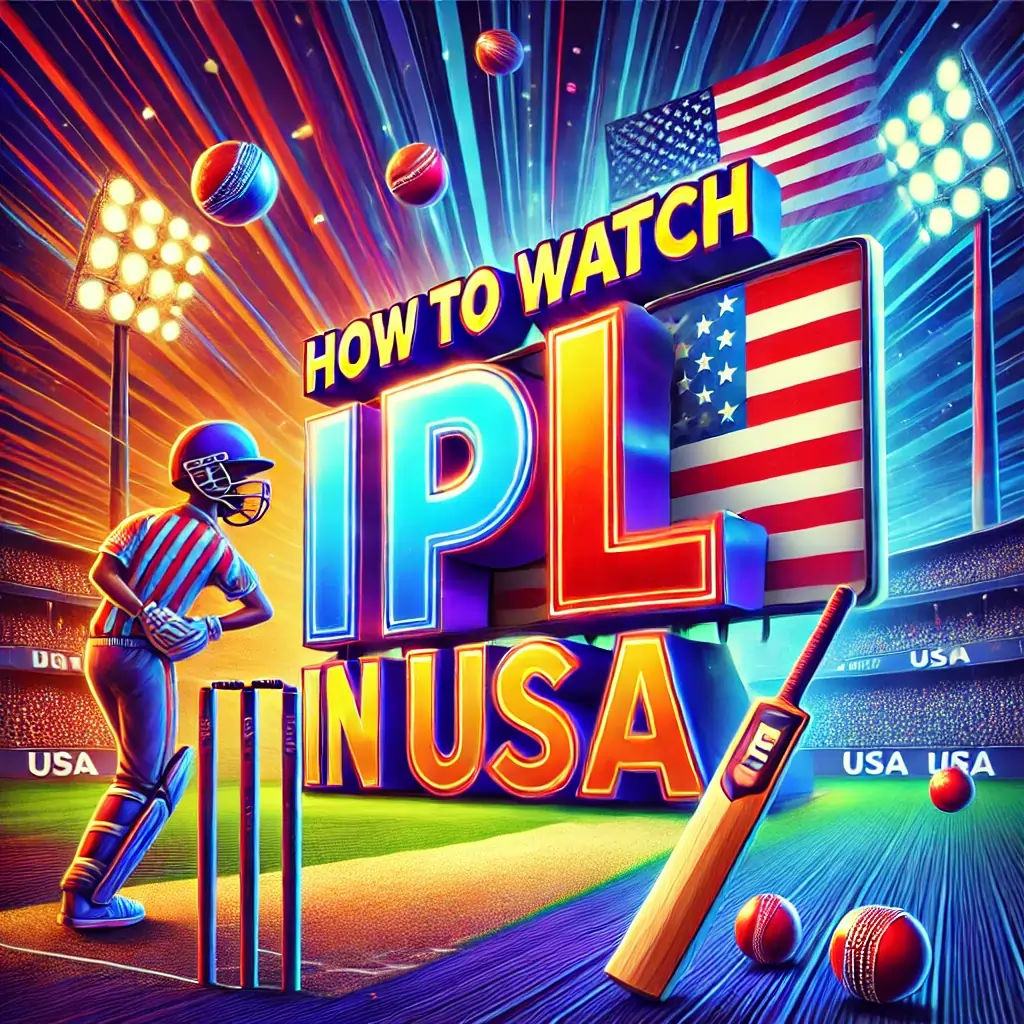 How to Watch IPL in USA in 2025 - Streaming Guide